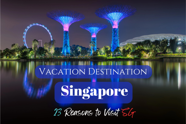 23 Reasons Why You Should Consider Singapore as Your Next Vacation ...
