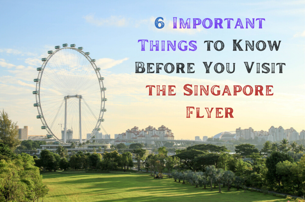 6 Important Things to Know Before You Visit the Singapore Flyer ...